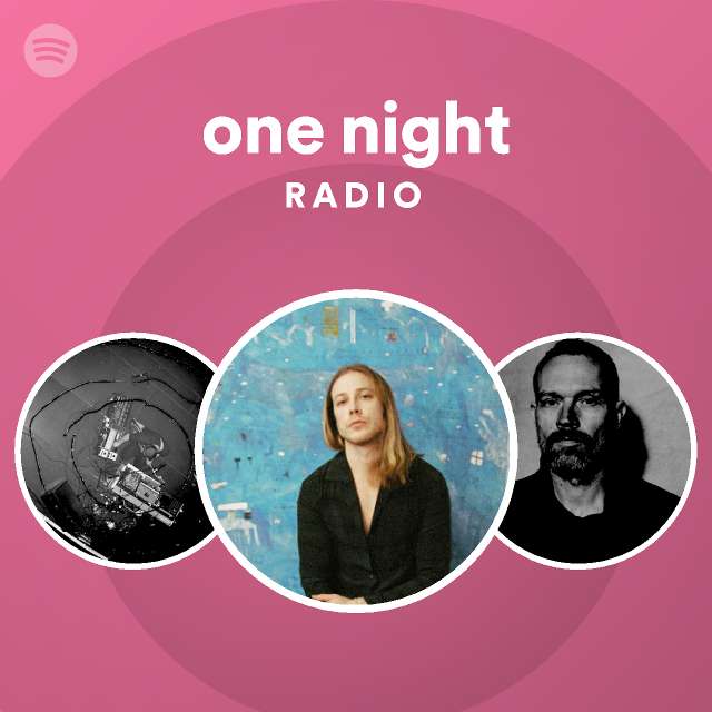 one night Radio - playlist by Spotify | Spotify