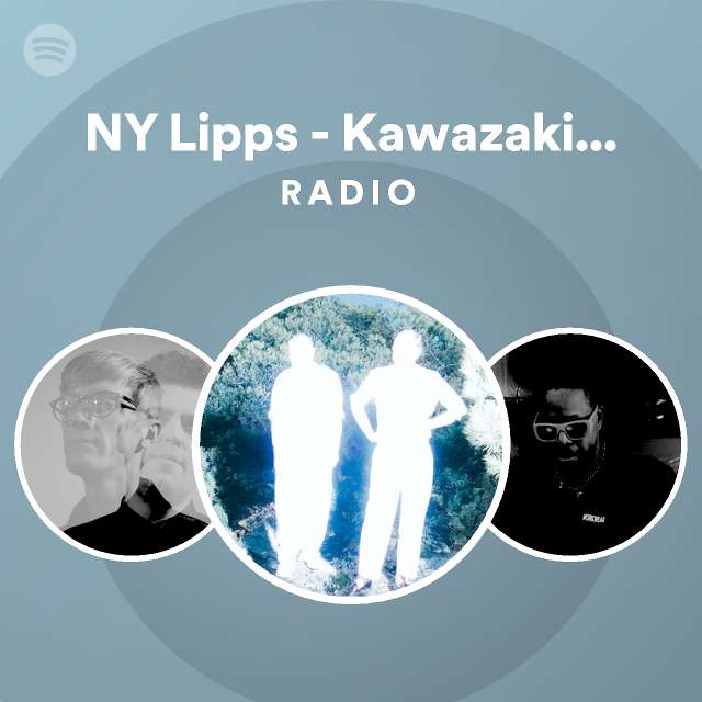 NY Lipps - Kawazaki Dub Radio - playlist by Spotify | Spotify