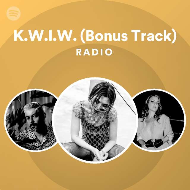 K.W.I.W. (Bonus Track) Radio - playlist by Spotify | Spotify