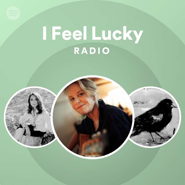 I Feel Lucky Radio - playlist by Spotify | Spotify