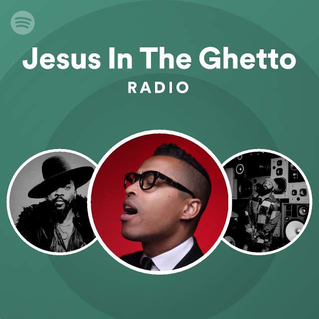 Jesus In The Ghetto Radio | Spotify Playlist