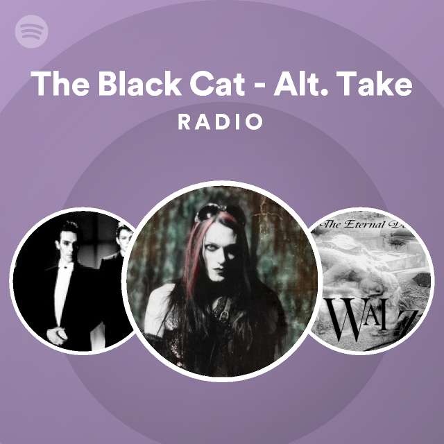 The Black Cat - Alt. Take Radio - playlist by Spotify | Spotify