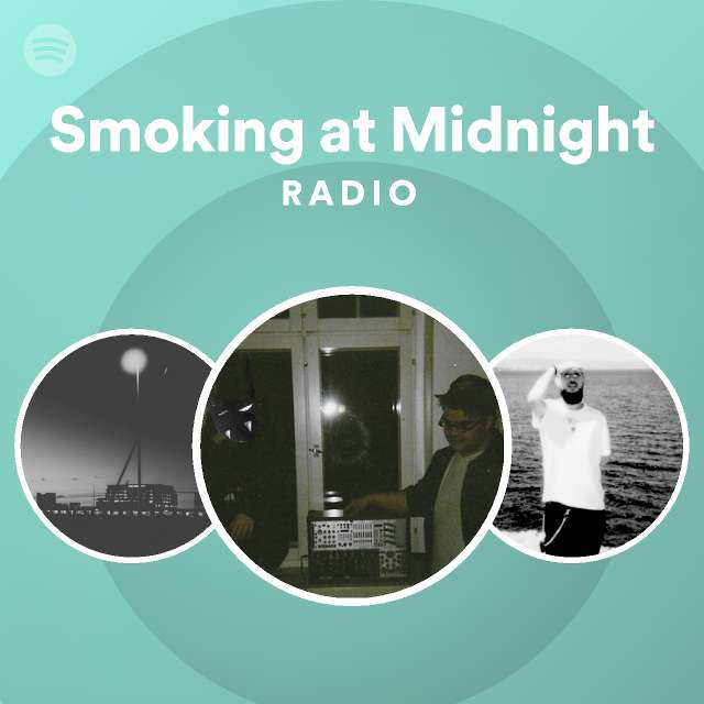 Smoking at Midnight Radio - playlist by Spotify | Spotify
