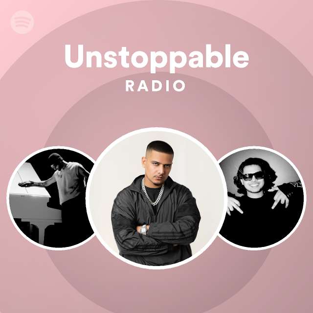 Unstoppable Radio - playlist by Spotify | Spotify