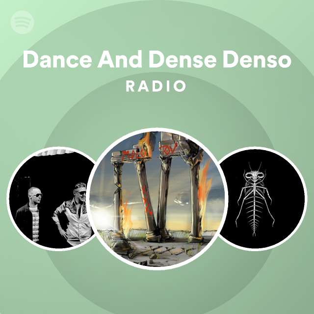 Dance And Dense Denso Radio - playlist by Spotify | Spotify