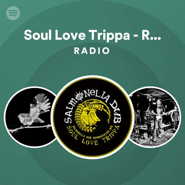 Soul Love Trippa - Radio Mix Radio - playlist by Spotify | Spotify