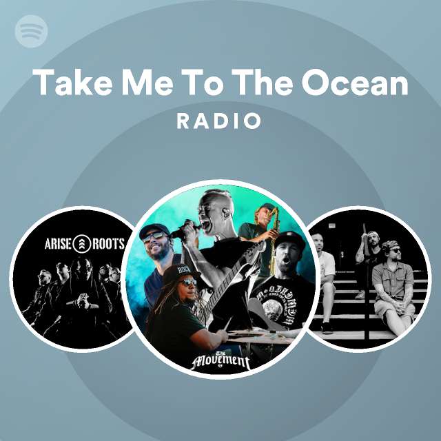 Take Me To The Ocean Radio - playlist by Spotify | Spotify