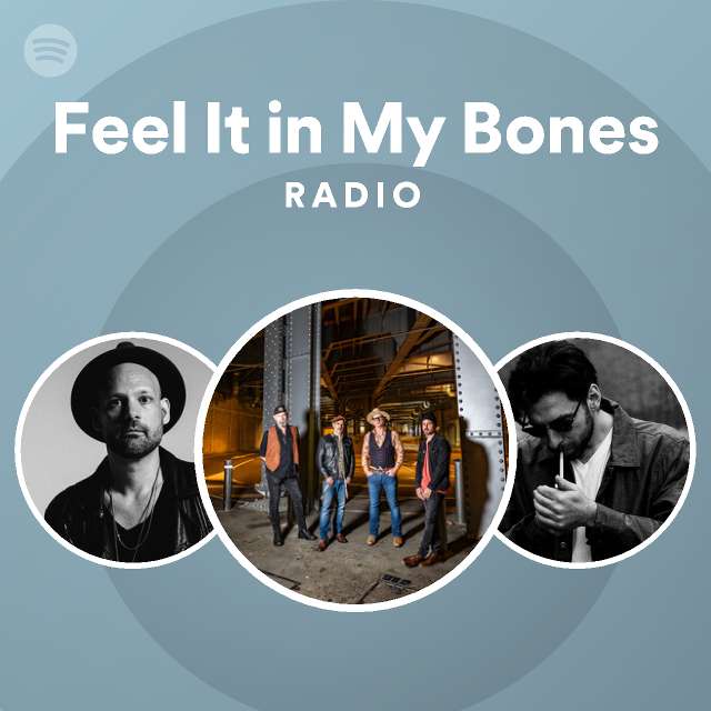 Feel It in My Bones Radio - playlist by Spotify | Spotify