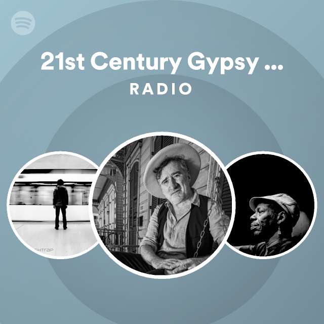 21st Century Gypsy Singing Lover Man Radio - playlist by Spotify | Spotify