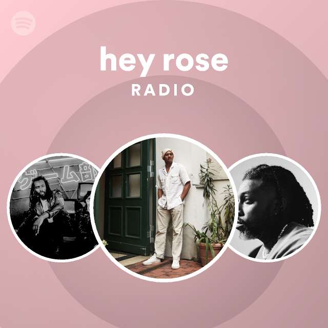 hey rose Radio - playlist by Spotify | Spotify