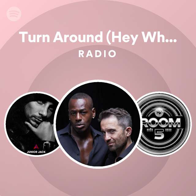Turn Around (Hey What's Wrong with You) Radio - playlist by Spotify ...