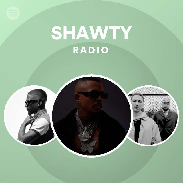 SHAWTY Radio - playlist by Spotify | Spotify