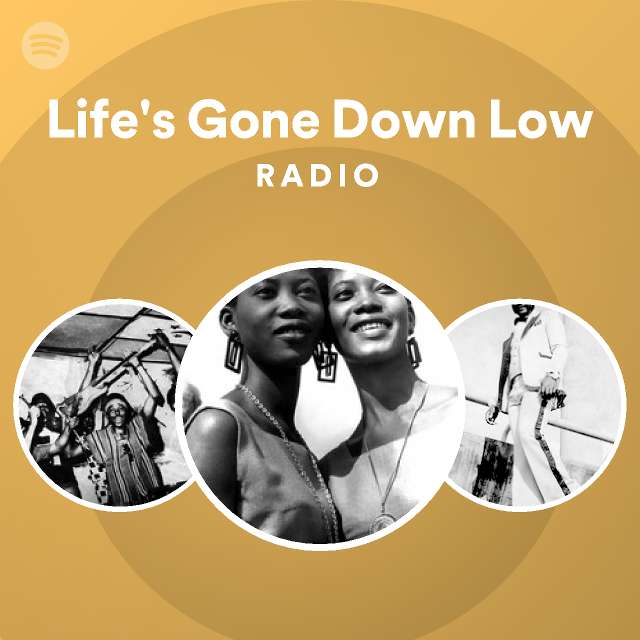 Life's Gone Down Low Radio - playlist by Spotify | Spotify