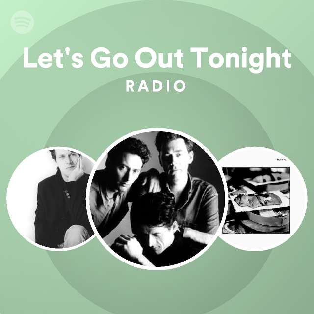 Let's Go Out Tonight Radio - playlist by Spotify | Spotify