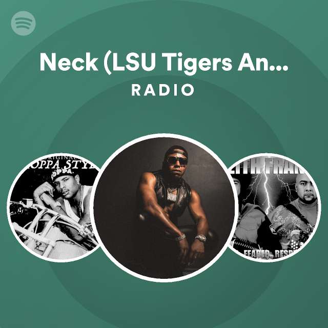 Neck (LSU Tigers Anthem) Radio - playlist by Spotify | Spotify