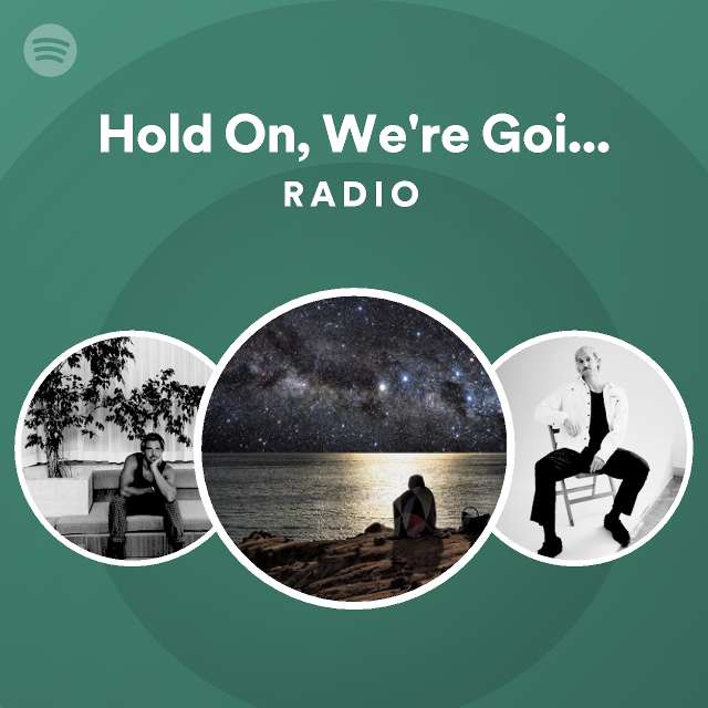 Hold On, We're Going Home Radio - playlist by Spotify | Spotify
