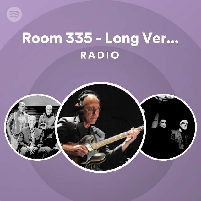 Room 335 - Long Version Radio - playlist by Spotify | Spotify