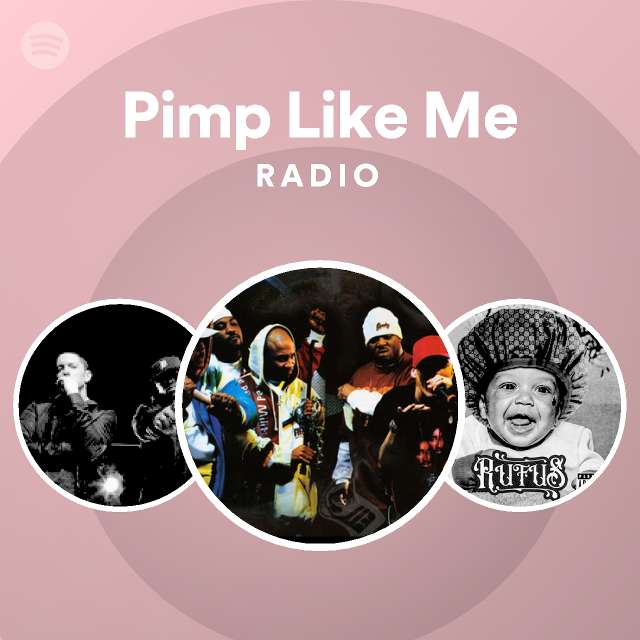 Pimp Like Me Radio - playlist by Spotify | Spotify