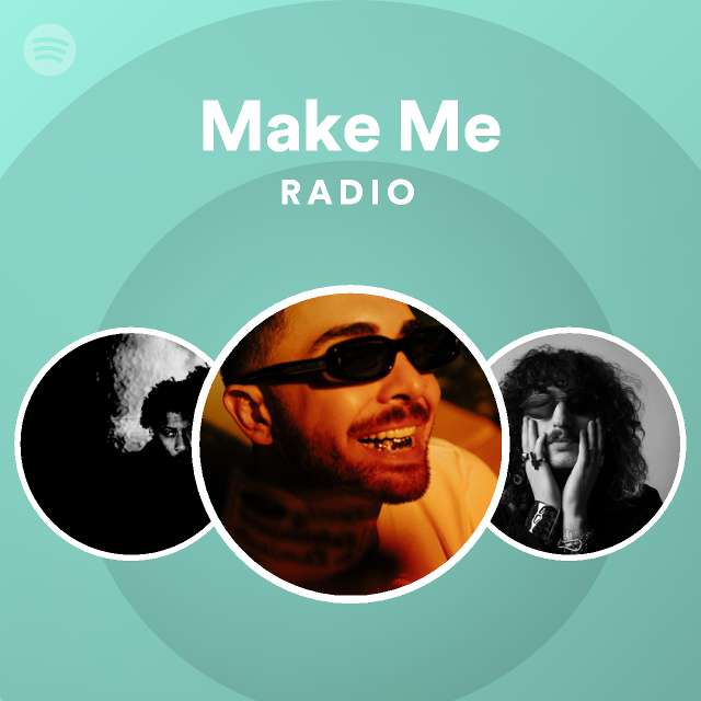 Make Me Radio - playlist by Spotify | Spotify