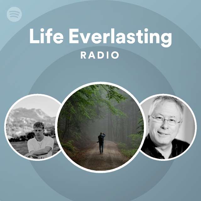 Life Everlasting Radio - playlist by Spotify | Spotify