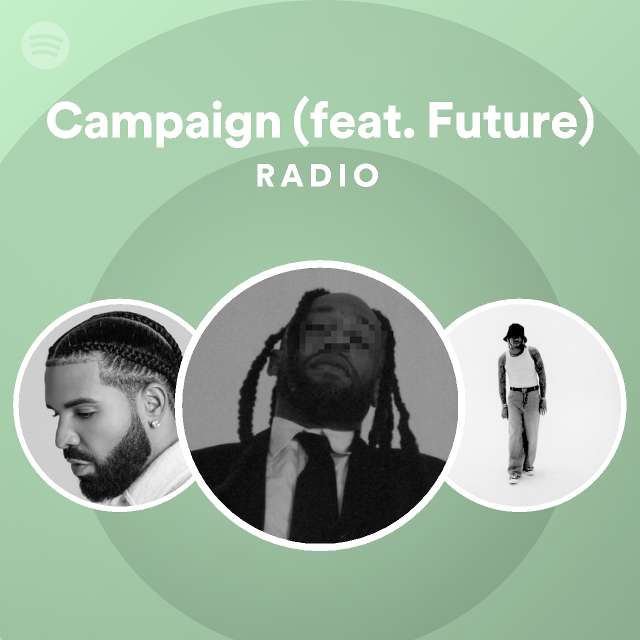 Campaign (feat. Future) Radio | Spotify Playlist