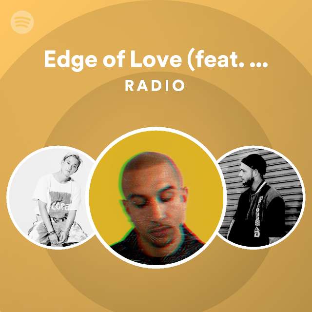 Edge of Love (feat. Nevve) Radio - playlist by Spotify | Spotify