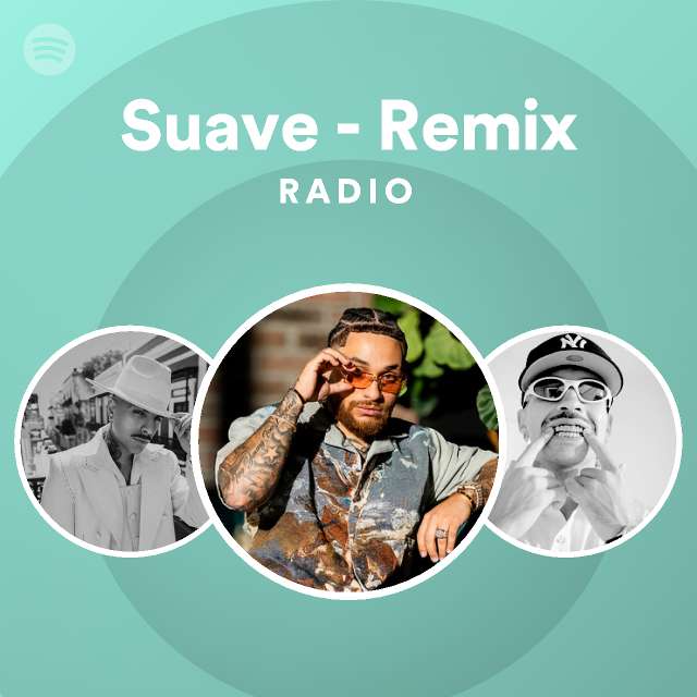 Suave - Remix Radio - playlist by Spotify | Spotify