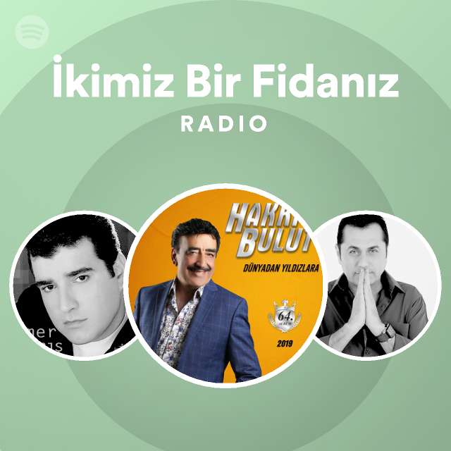 İkimiz Bir Fidanız Radio - playlist by Spotify | Spotify