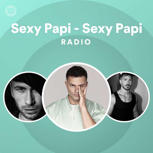 Sexy Papi Radio - playlist by Spotify | Spotify
