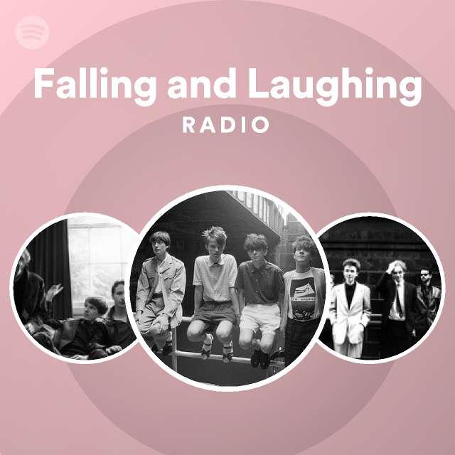 Falling and Laughing Radio - playlist by Spotify | Spotify