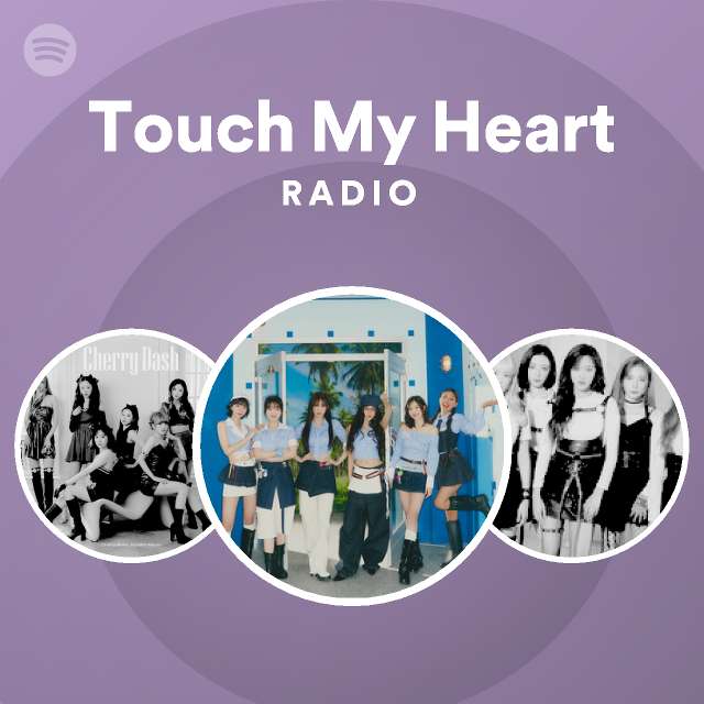 Touch My Heart Radio - playlist by Spotify | Spotify