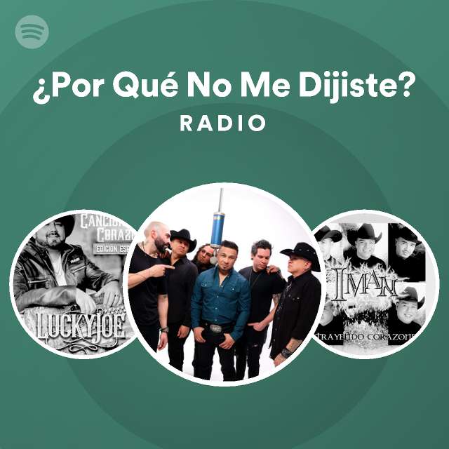¿Por Qué No Me Dijiste? Radio - playlist by Spotify | Spotify