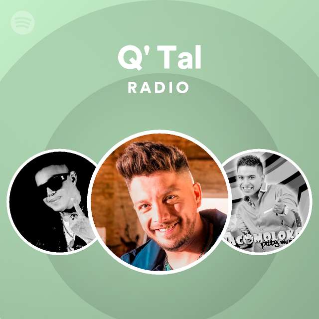 Q' Tal Radio - playlist by Spotify | Spotify