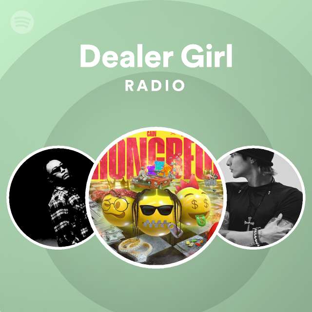 Dealer Girl Radio Playlist By Spotify Spotify