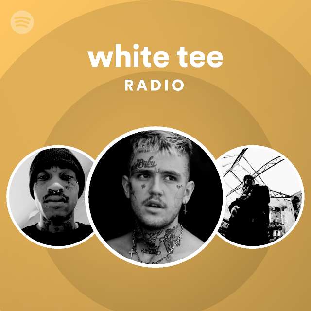 white tee Radio | Spotify Playlist