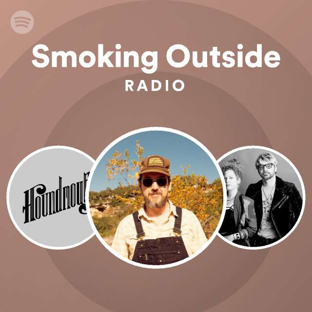 Smoking Outside Radio - playlist by Spotify | Spotify