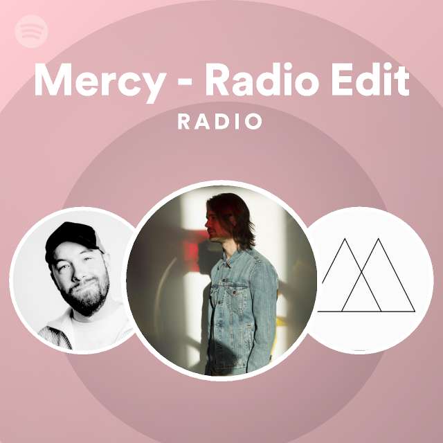 Mercy - Radio Edit Radio - playlist by Spotify | Spotify