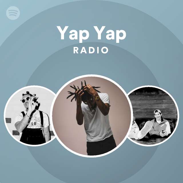 Yap Yap Radio - playlist by Spotify | Spotify