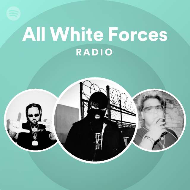 All White Forces Radio - playlist by Spotify | Spotify