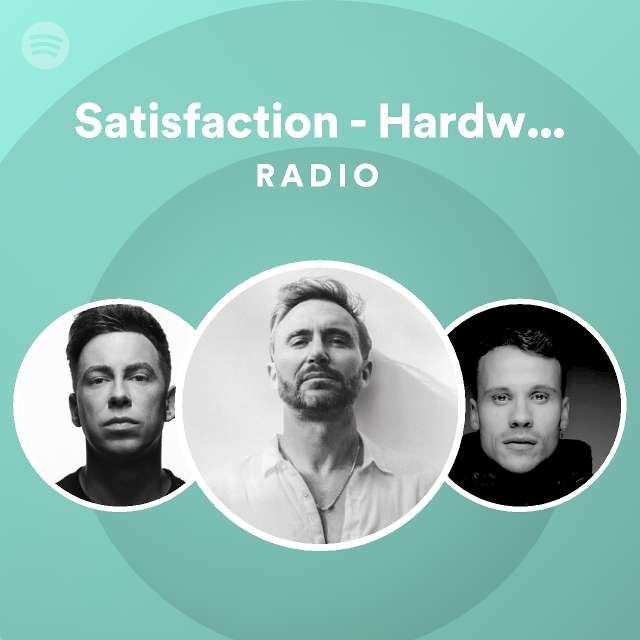 Satisfaction (Hardwell & Maddix Remix) Radio - playlist by Spotify | Spotify