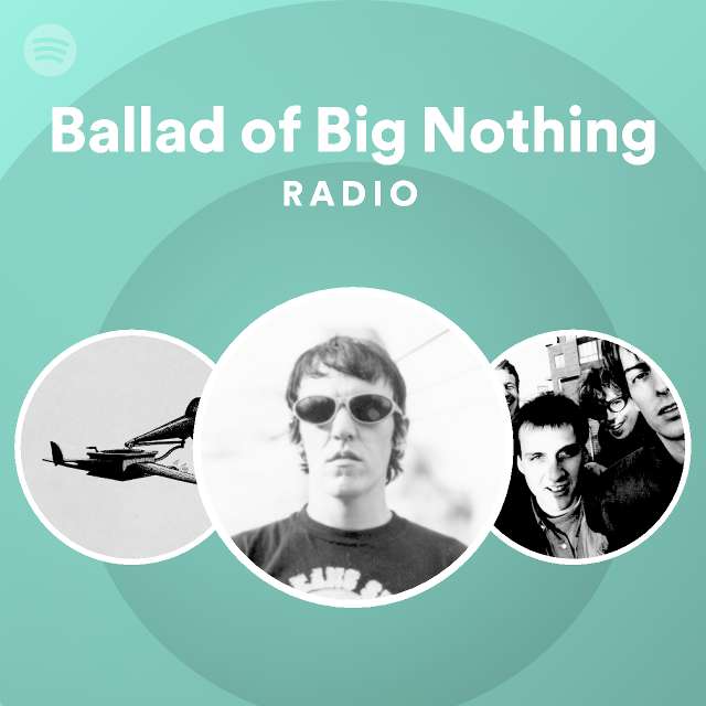 Ballad Of Big Nothing Radio - playlist by Spotify | Spotify