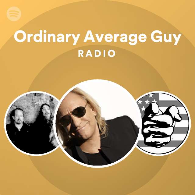 Ordinary Average Guy Radio - playlist by Spotify | Spotify