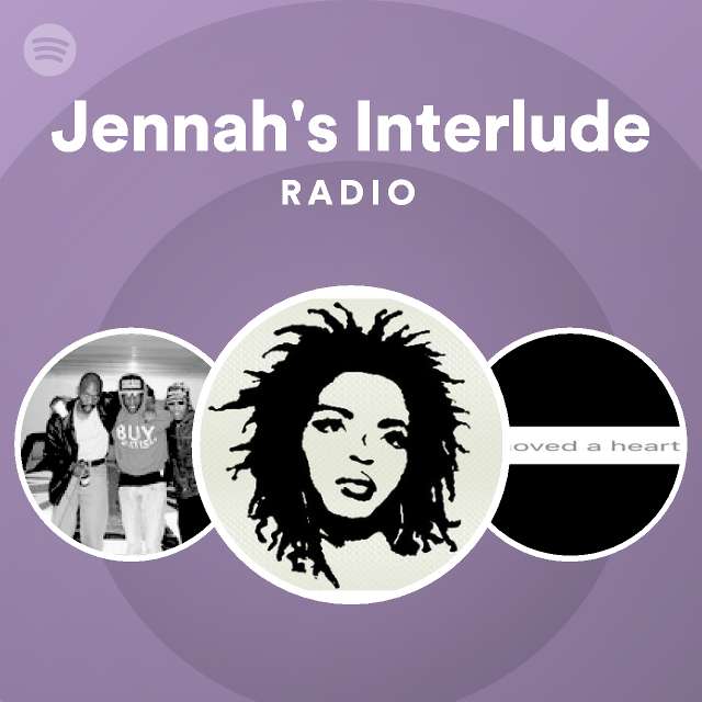 Jennah's Interlude Radio | Spotify Playlist