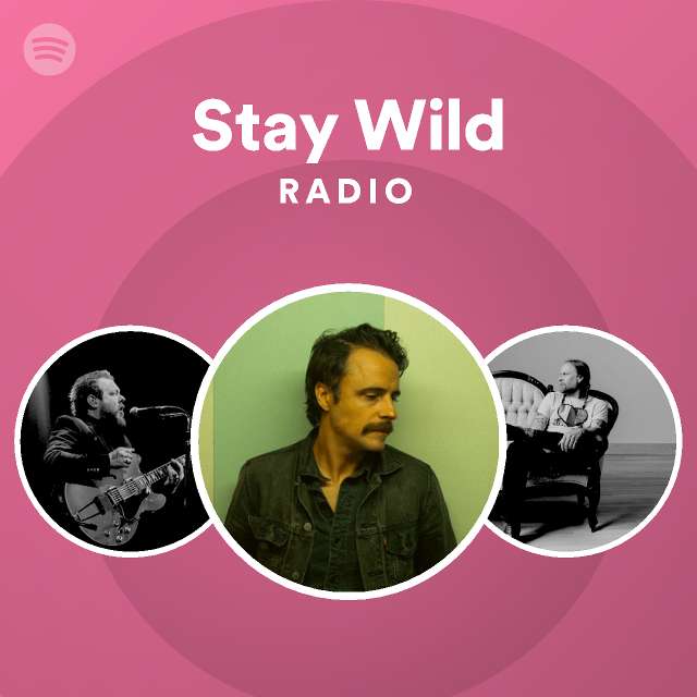 Stay Wild Radio - playlist by Spotify | Spotify