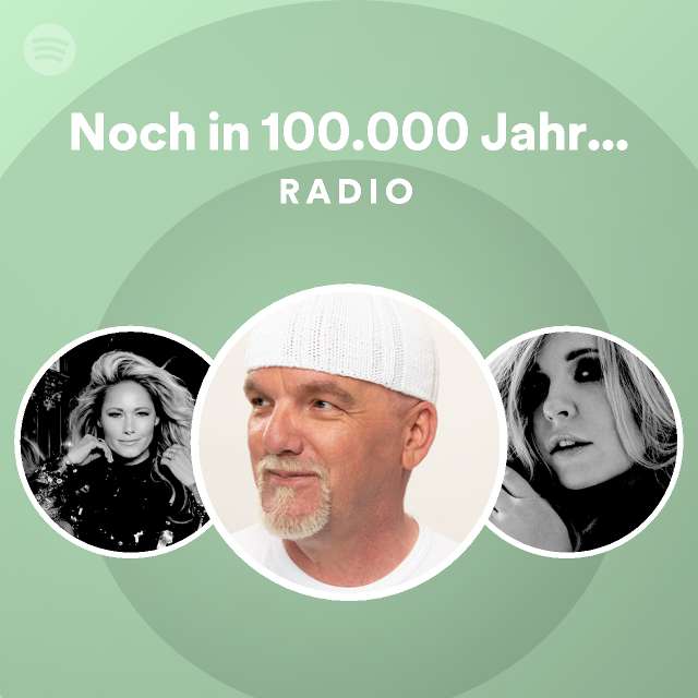 Noch in 100.000 Jahren - Single Version Radio - playlist by Spotify ...
