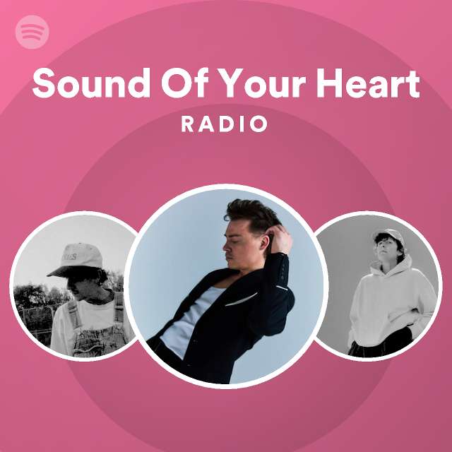 Sound Of Your Heart Radio - playlist by Spotify | Spotify