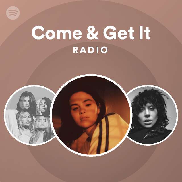 Come & Get It Radio | Spotify Playlist