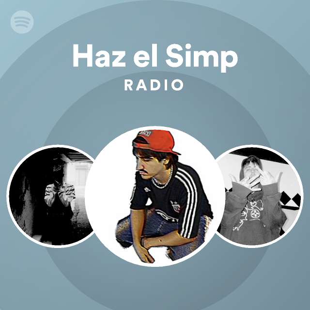 Haz el Simp Radio - playlist by Spotify | Spotify