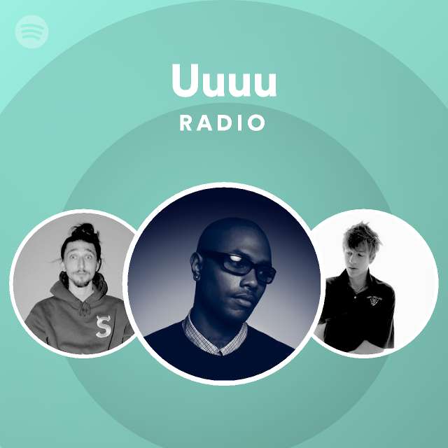 Uuuu Radio - playlist by Spotify | Spotify