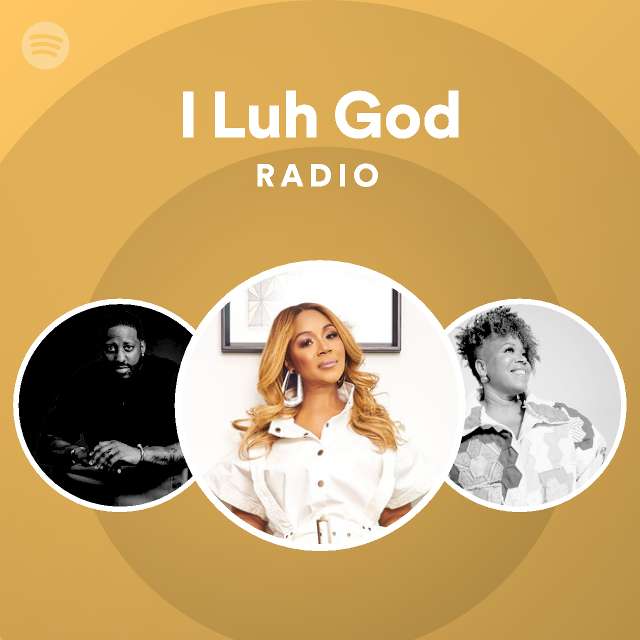 I Luh God Radio - playlist by Spotify | Spotify